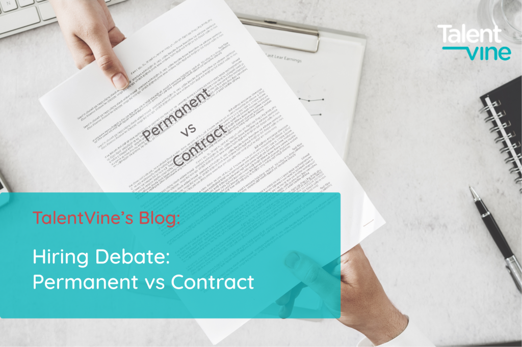 The Hiring Debate: Permanent vs Contract - TalentVine